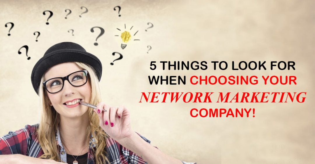 Top 5 things you need to know when choosing a Network Marketing ...